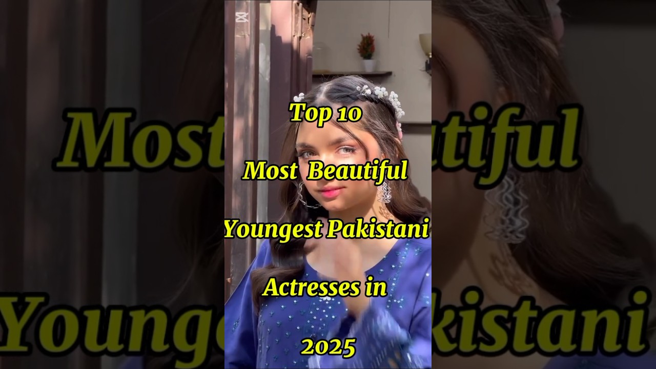 Top 10 Most Beautiful 😍 Youngest Pakistani Actresses in 2025.|Top 10 youngest Pakistani actresses|