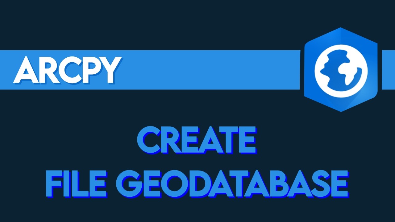Creating a File Geodatabase with ArcPy | Python for ArcGIS Pro