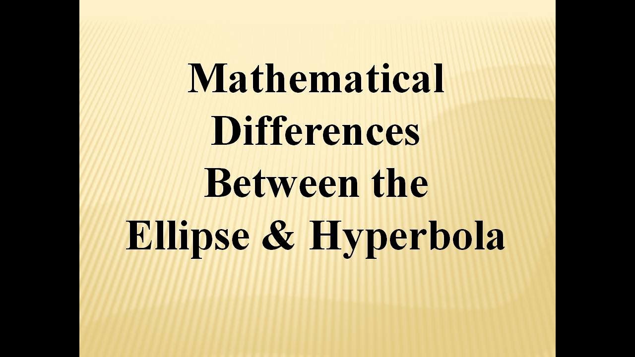 Specific Differences between Ellipse & Hyperbola