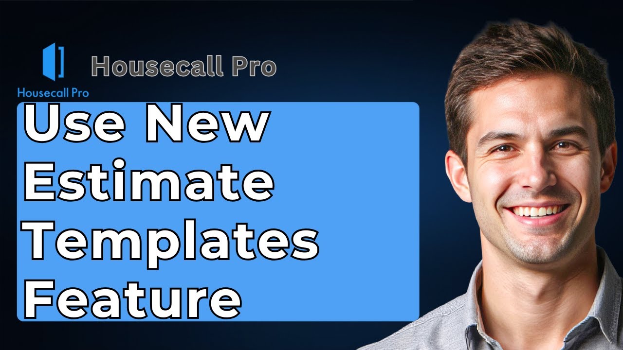 How To Use Housecall Pro's New Estimate Templates Feature [2026 Guide]