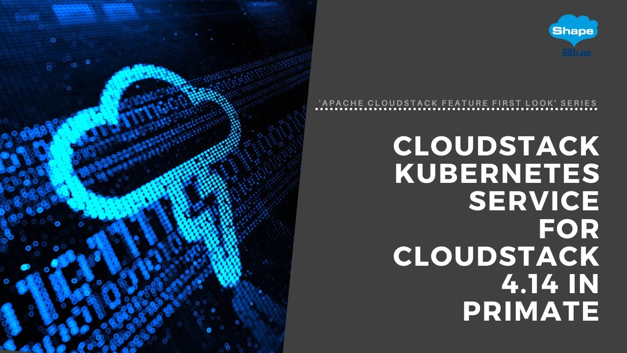 CloudStack Kubernetes Service for ACS 4.14 in Primate | 'Apache CloudStack Feature First Look'Series