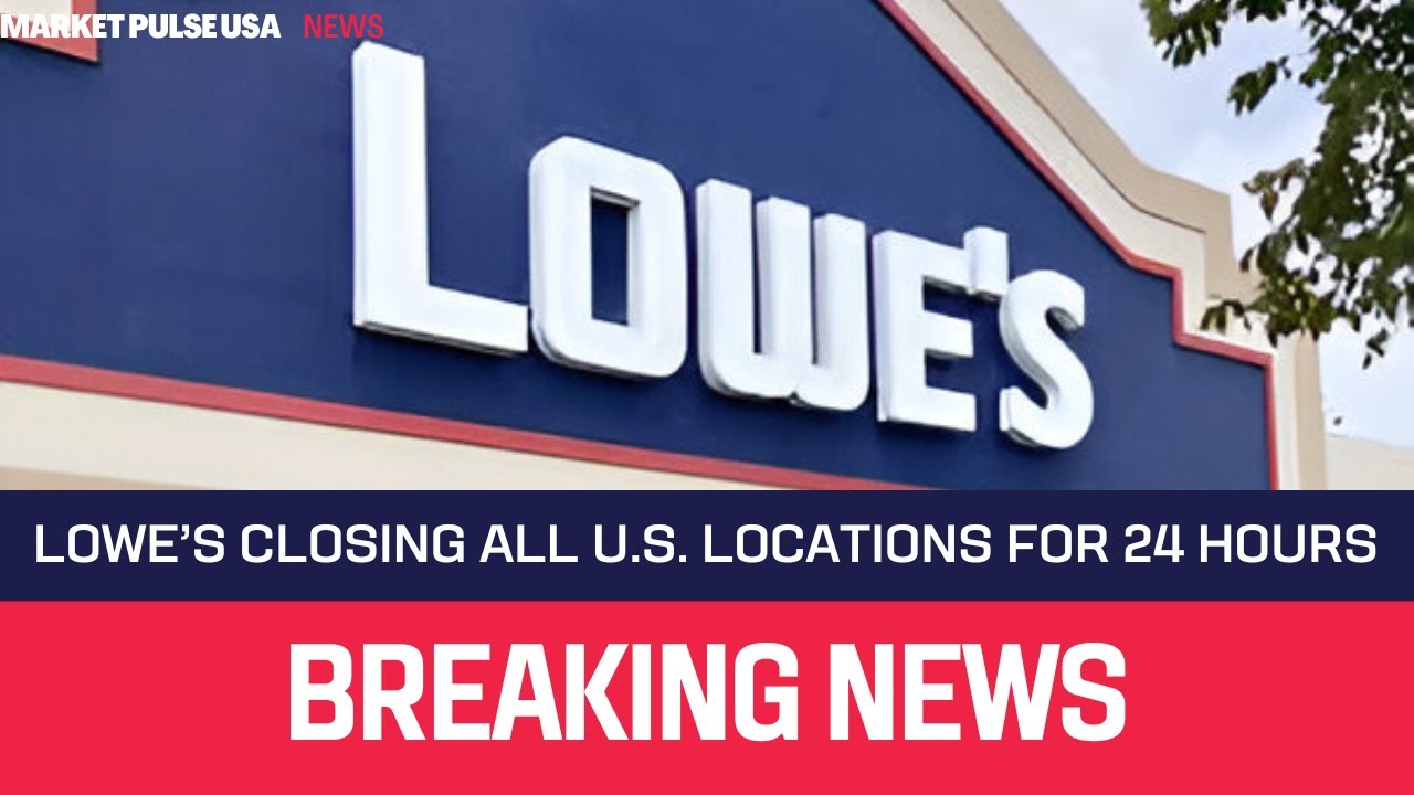 Lowe’s Closing ALL U S  Locations for 24 Hours — CEO Explains