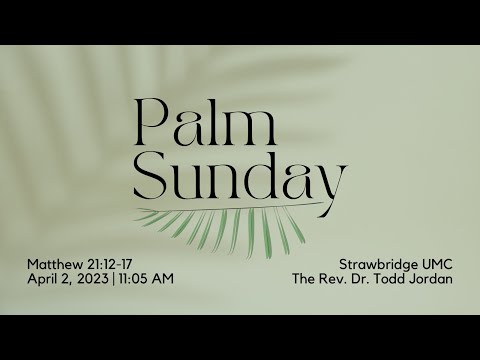 Palm Sunday Worship 11:05 AM | April 2, 2023 | Strawbridge UMC | Kingwood, TX