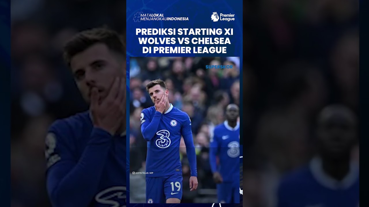Prediksi Susunan Pemain Wolves vs Chelsea: Christian Pulisic Hingga ...