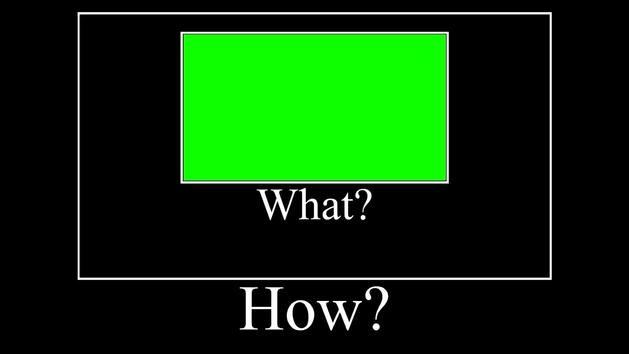 What? How? Meme Green Screen HD