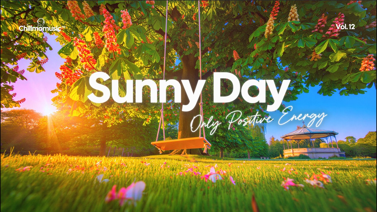 Perfect Day 🌞✨ Happy Day Music Playlist to Boost Your Energy | Chillmomusic