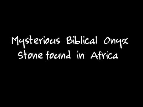 Mysterious Biblical Onyx Stone found in Africa!