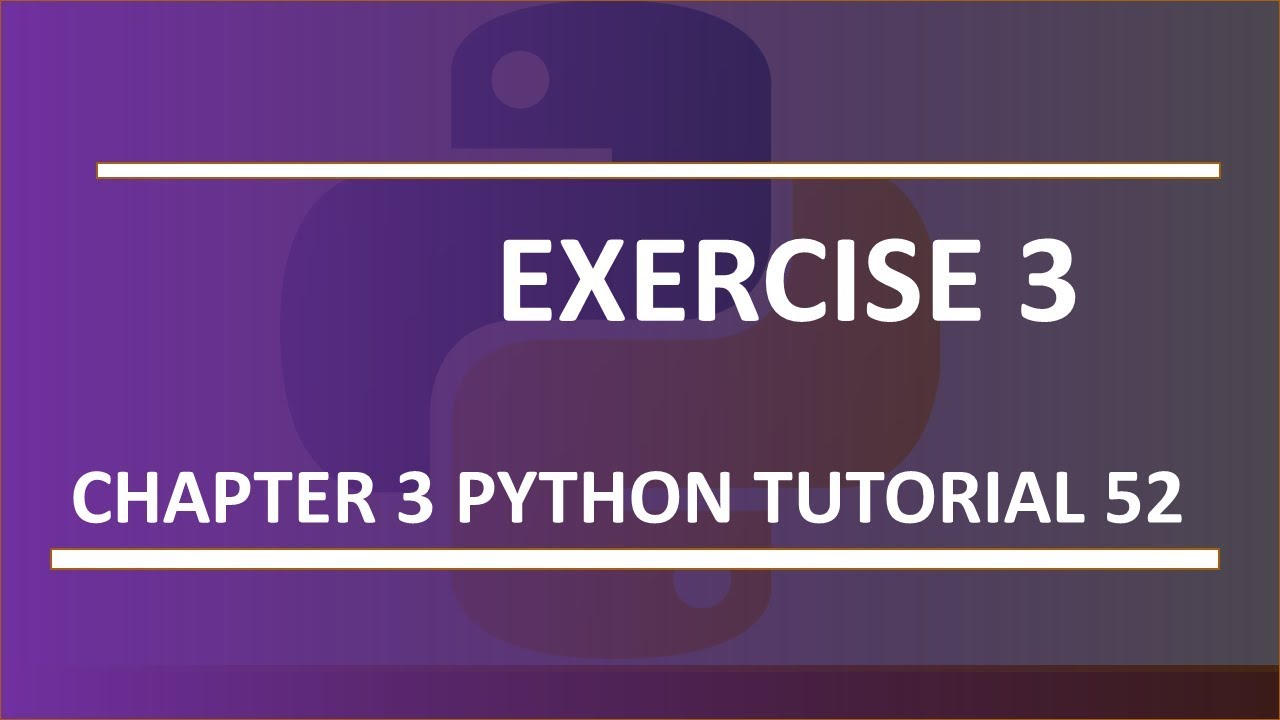 Chapter 3 Exercise 3 : Python tutorial 52