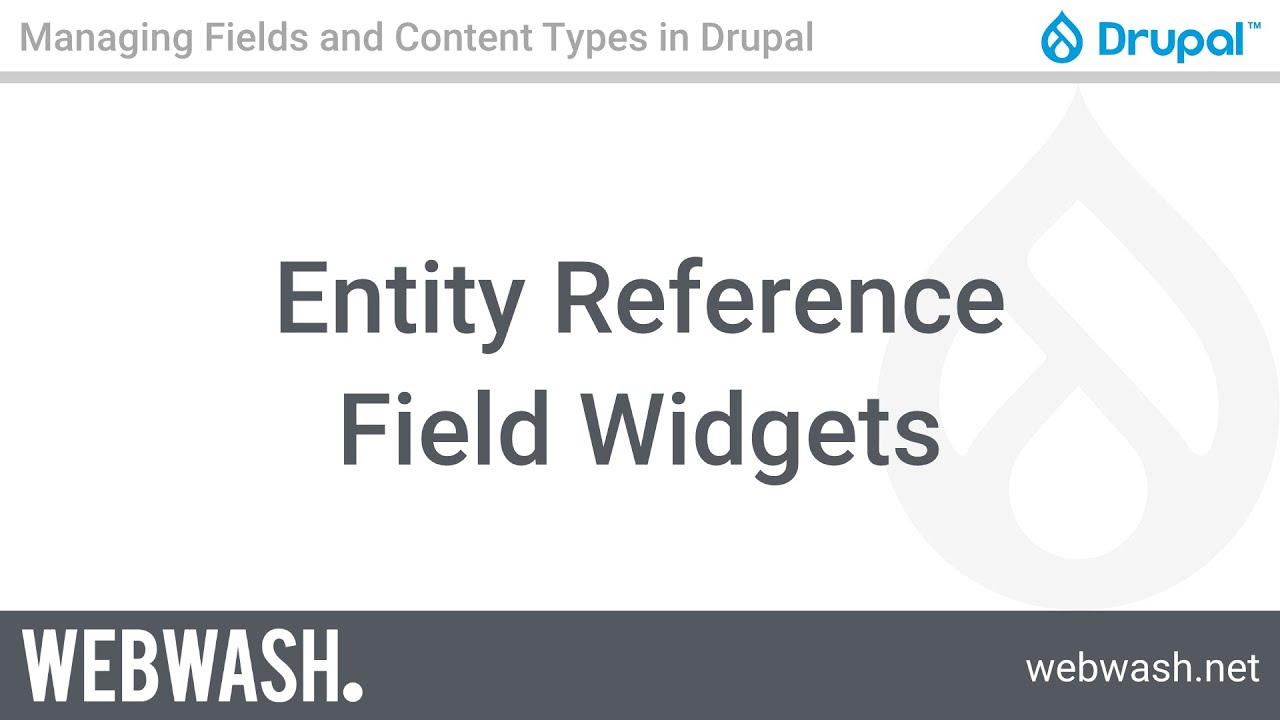 Managing Fields and Content Types, 2.2 - Entity Reference Field Widgets
