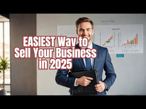 The EASIEST Way to Sell Your Business in 2025