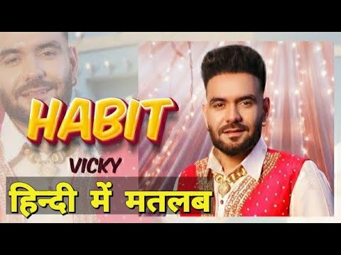Habit (Lyrics Meaning In Hindi) | Vicky | Mani Longia | Starboy X | Latest Punjabi Song 2022