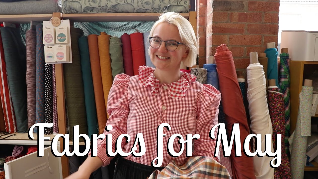 Fabrics and Sewing Patterns for May