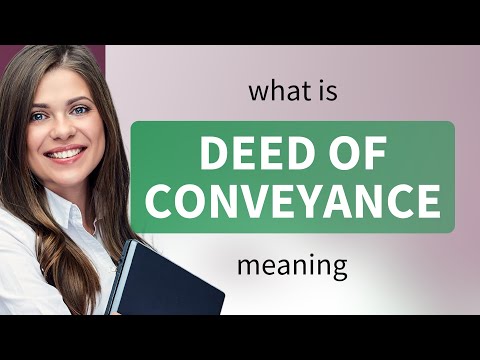 Deed of conveyance | meaning of DEED OF CONVEYANCE