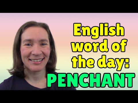 English Word of the Day: PENCHANT
