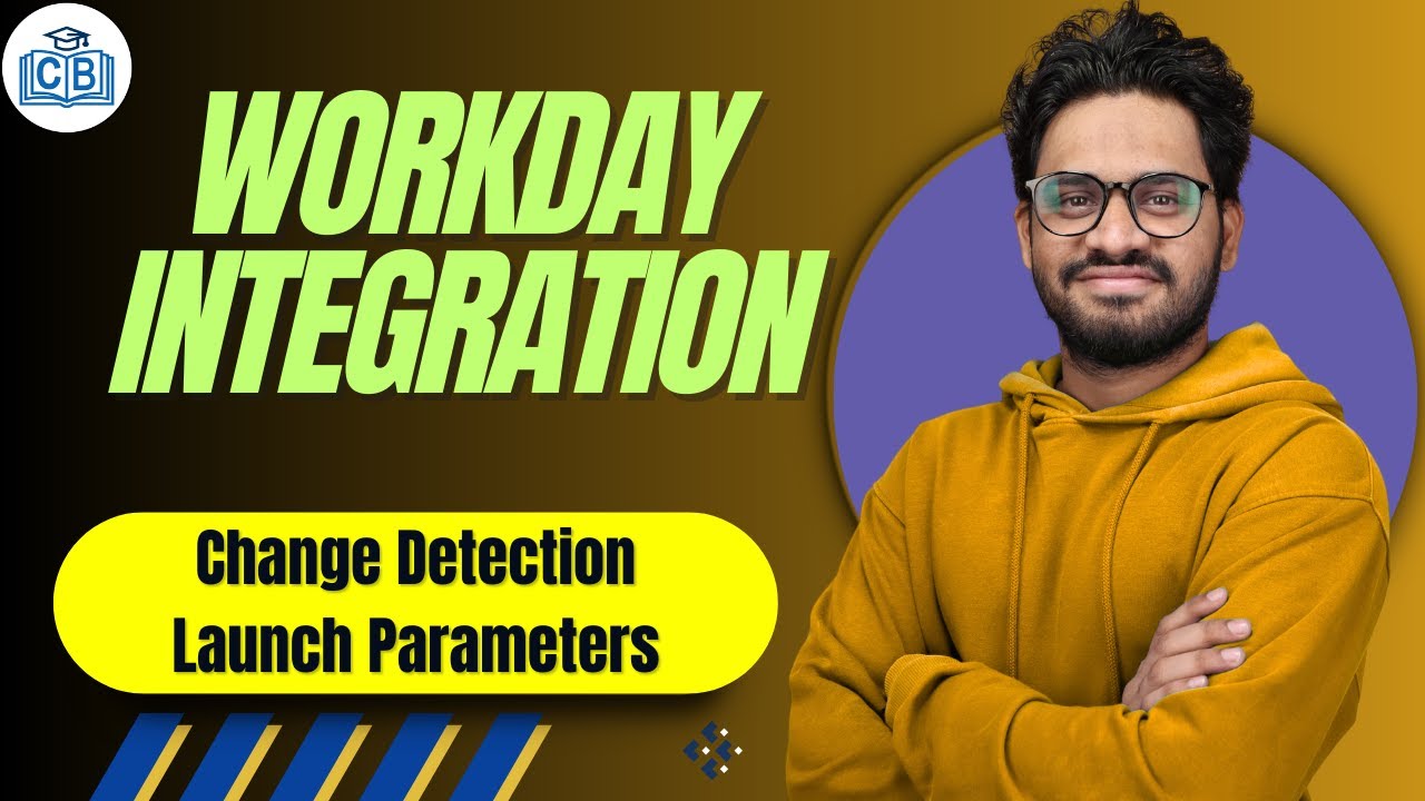 Workday Integration Change Detection Launch Parameters | Workday Integration Training | CyberBrainer