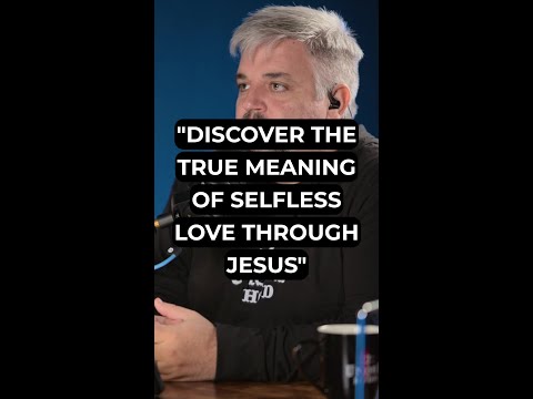 "Discover the True Meaning of Selfless Love Through Jesus"