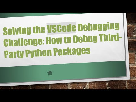 Solving the VSCode Debugging Challenge: How to Debug Third-Party Python Packages