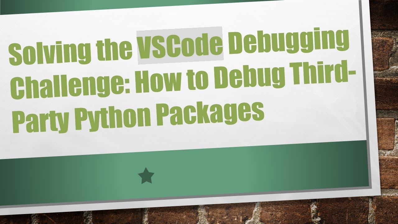 Solving the VSCode Debugging Challenge: How to Debug Third-Party Python Packages