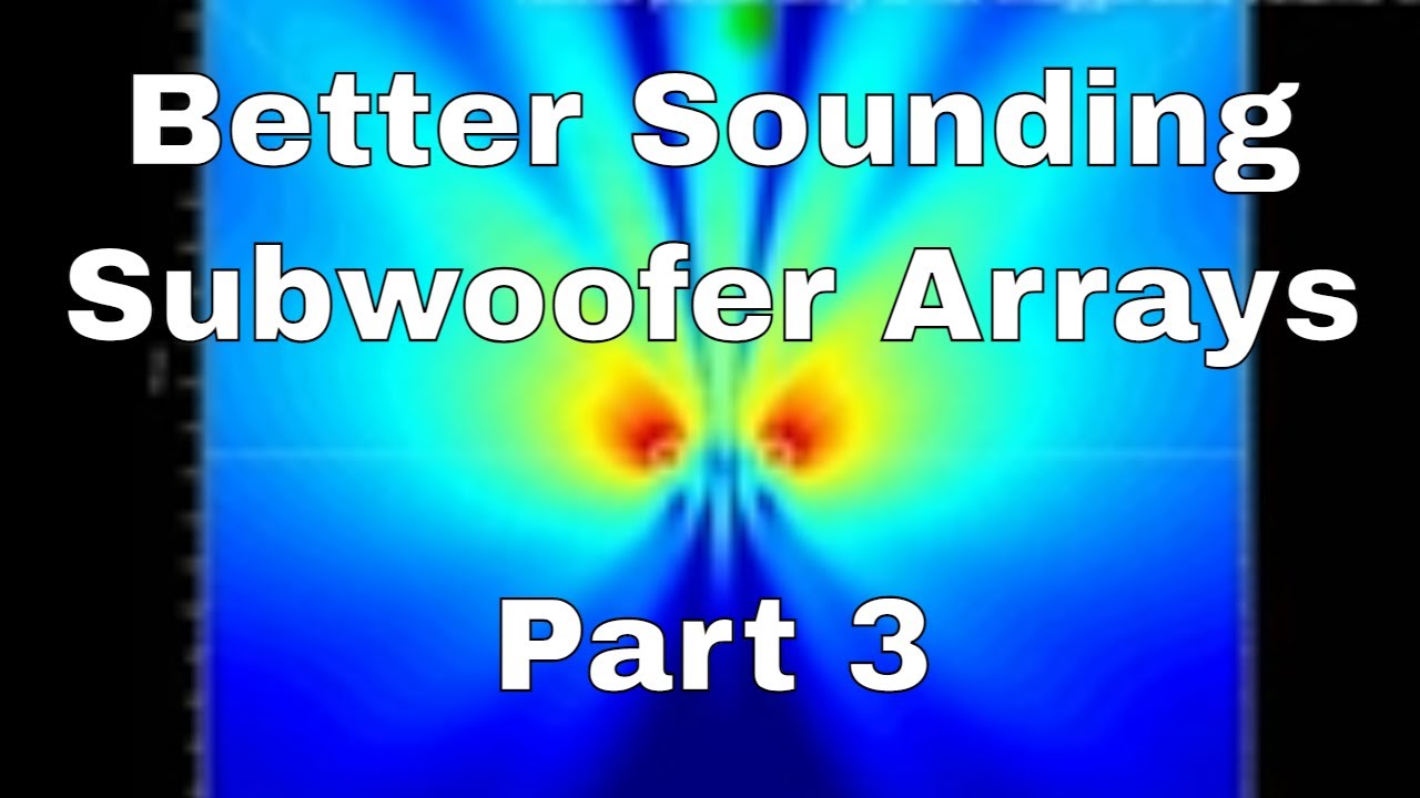 Better Sounding Subwoofer Arrays Part 3 - Orgasmatron & Endfire ARC