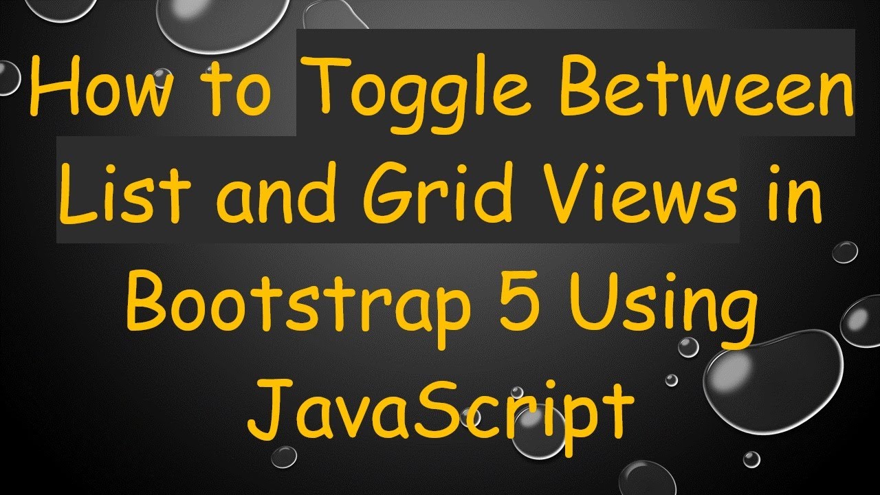 How to Toggle Between List and Grid Views in Bootstrap 5 Using JavaScript
