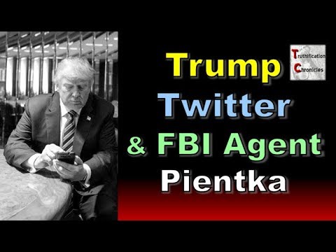 Trump, Twitter, & FBI Agent Pientka