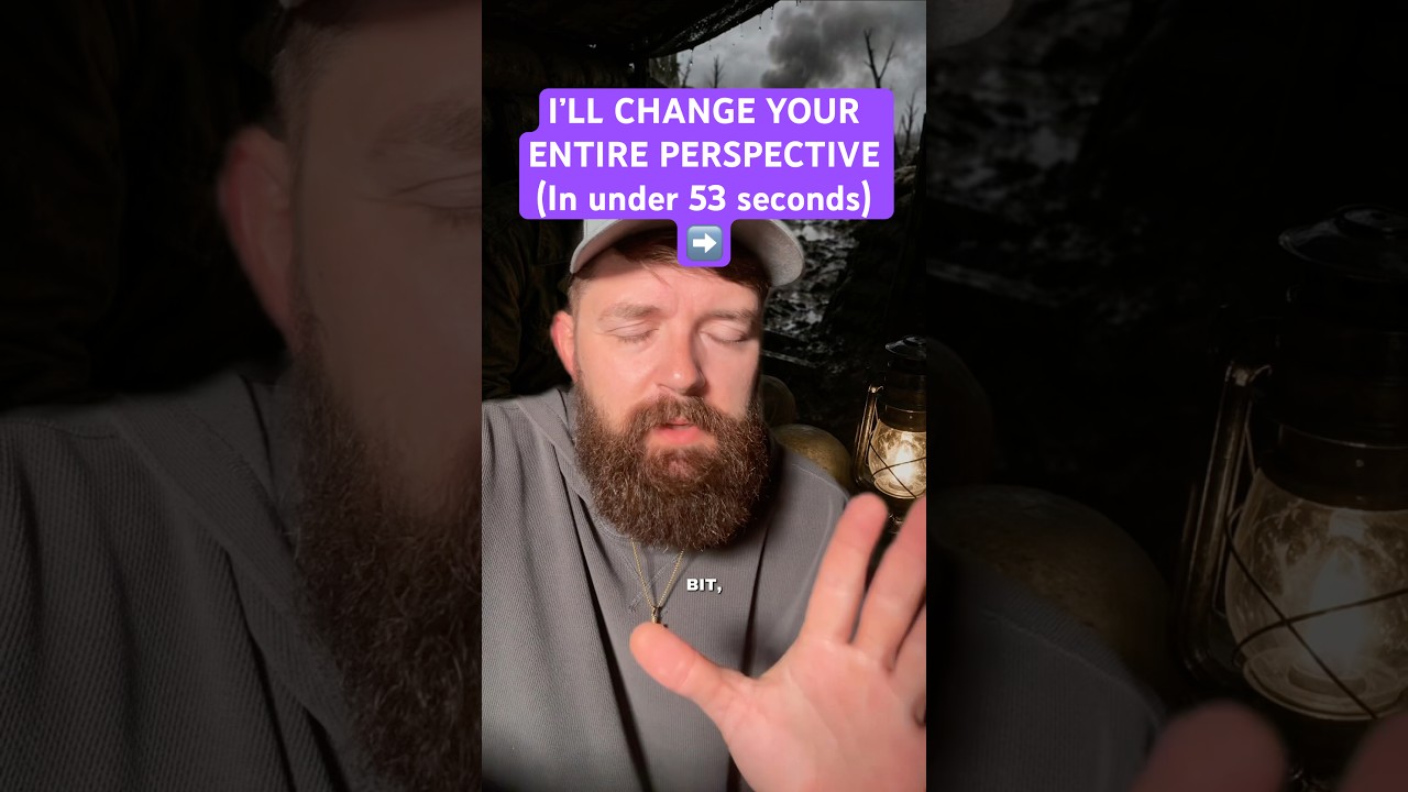 I’LL CHANGE YOUR ENTIRE PERSPECTIVE (In under 53 seconds)