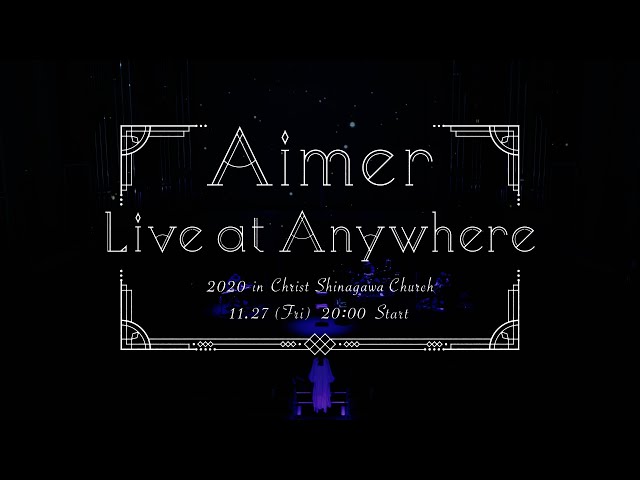 【Aimer】Aimer Live at Anywhere 2020 in Christ Shinagawa Church ダイジェスト映像 ...