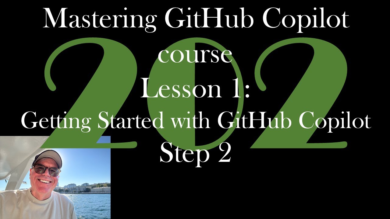 Mastering GitHub Copilot course: Getting Started with GitHub Copilot, Step 2 [GCast 202]