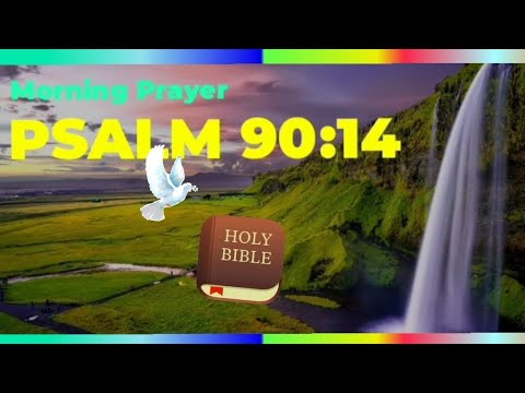 *PSALM 90:14 --- WHAT DOES IT MEANS?