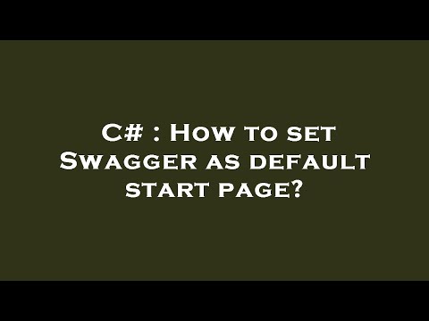 C# : How to set Swagger as default start page?