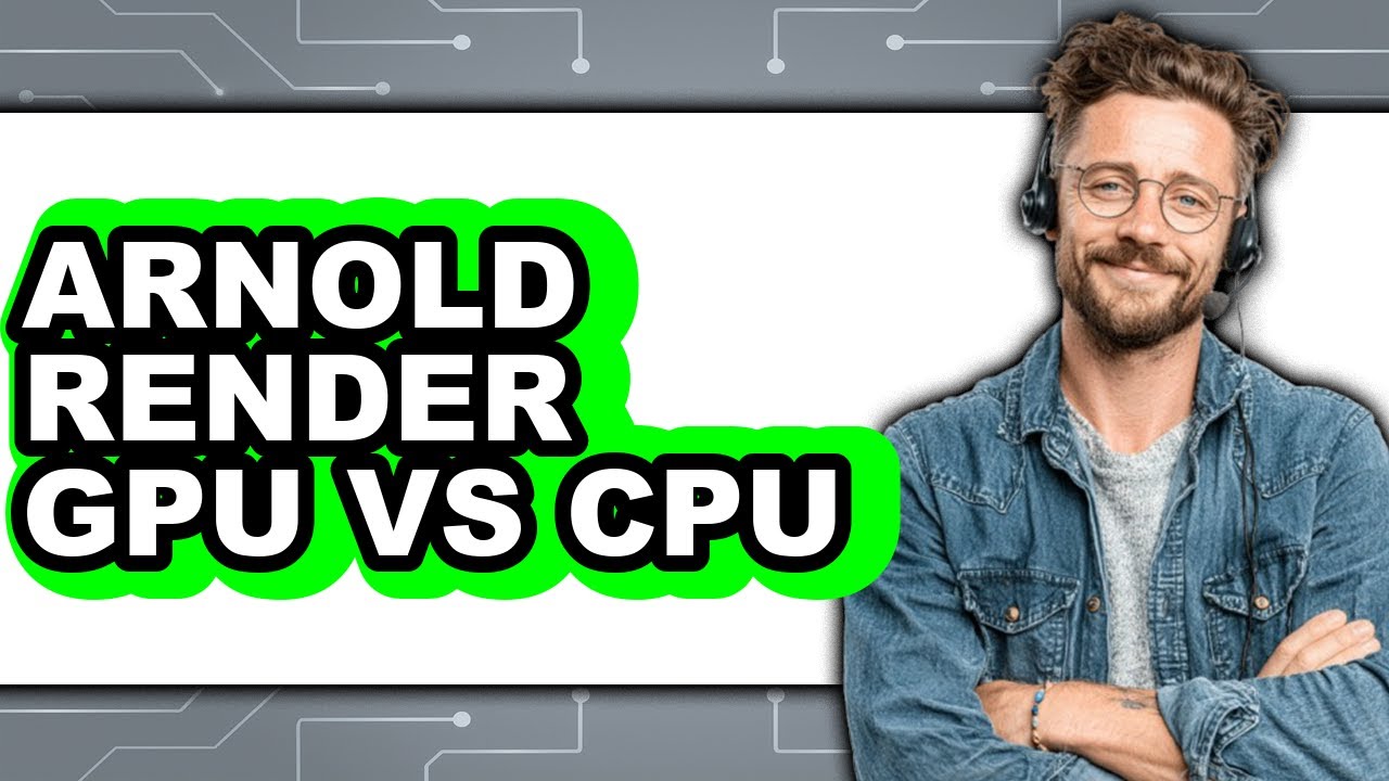 Arnold Render GPU vs CPU - Which Is Better?