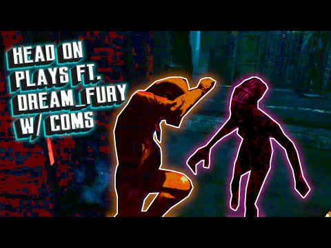 Head On Plays Ft. Dream_Fury W/Comms | Dead By Daylight