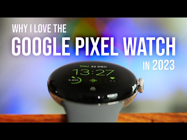 Is the Google Pixel Watch worth buying in 2023?