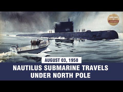 Nautilus submarine travels under North Pole August 03, 1958 - This Day In History