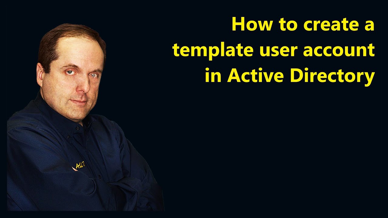 How to create a template user account in Active Directory