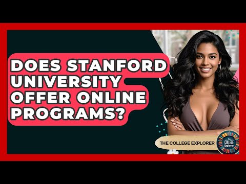 Does Stanford University Offer Online Programs? - The College Explorer