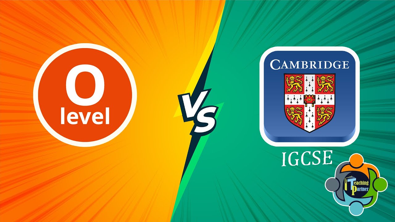 Cambridge IGCSE Vs Cambridge O Levels