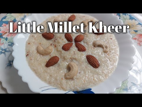Healthy Little Millet Kheer Recipe || Millet Kheer || Indian Dessert Recipe ||Cook With Bijaya