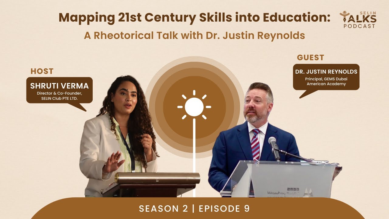 Mapping 21st century skills with Dr. Justin Reynolds | Shruti Verma | Ep 09 | Season2 | SELINTalks