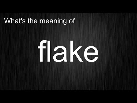 What's the meaning of "flake", How to pronounce flake?