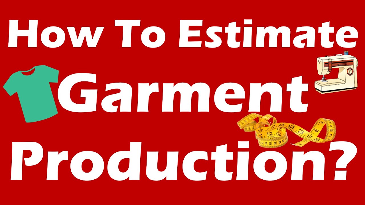 How to Estimate Garment Production? Explained
