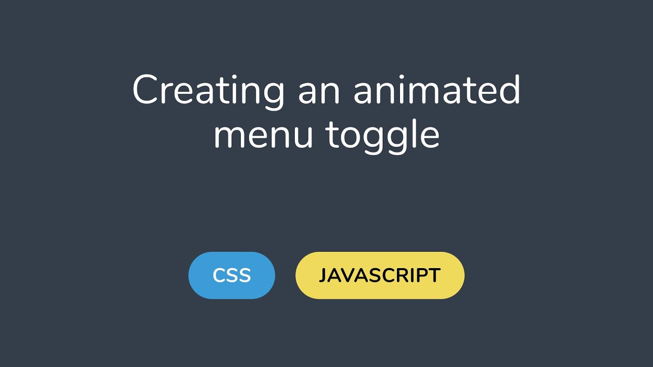 Creating an animated menu toggle (CSS · Javascript)