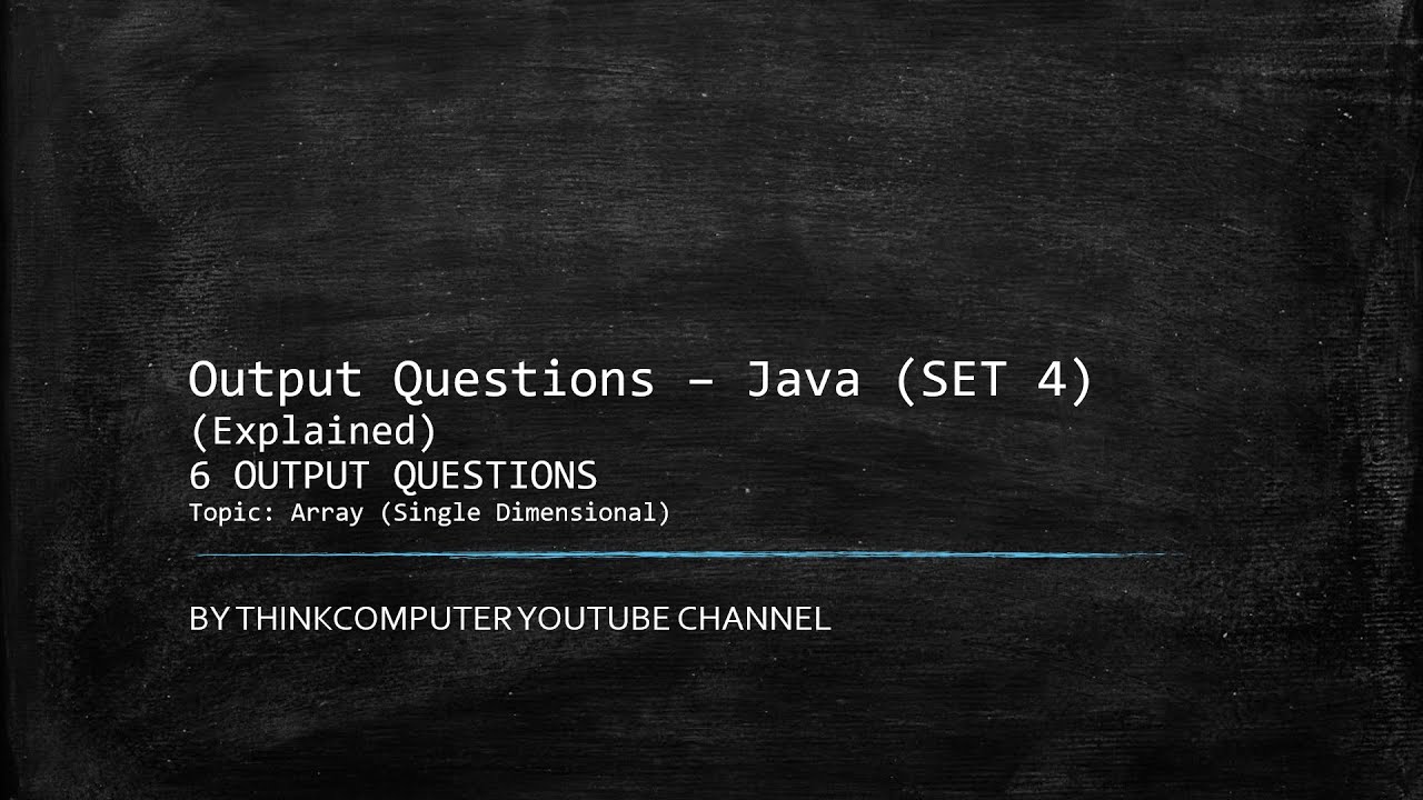 Output Questions (SET 4) (Solved) | Java | Array (Single Dimensional) | ThinkComputer
