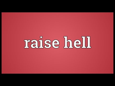 Raise hell Meaning