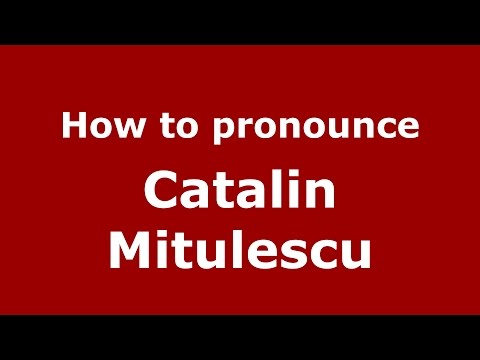 How to pronounce Catalin Mitulescu (Romanian/Romania) - PronounceNames.com