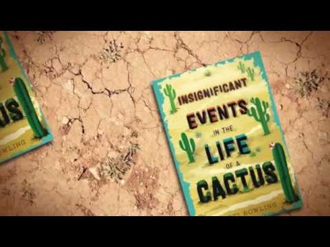 Insignificant Events in the Life of a Cactus Book Trailer