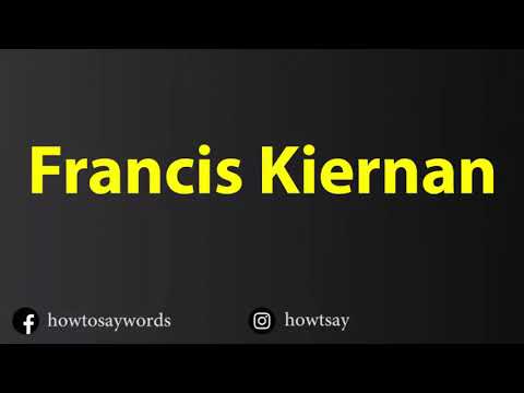 How To Pronounce Francis Kiernan