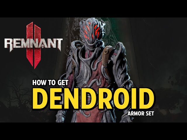 Dendroid Armor Set: Remnant 2: How to get the Dendroid Armor Set