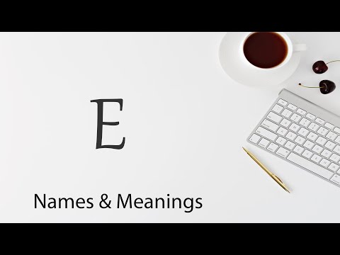Meanings of names starting with letter E - Part 04