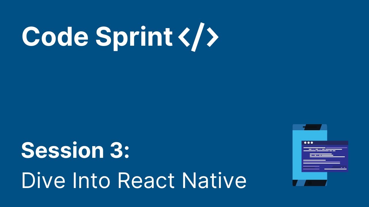 Code Sprint Series Session 3: Dive Into React Native